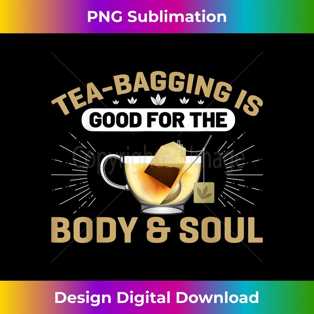 Tea Bagging Is Good For The Body & Soul Tea 1 - Decorative S | Inspire Uplift