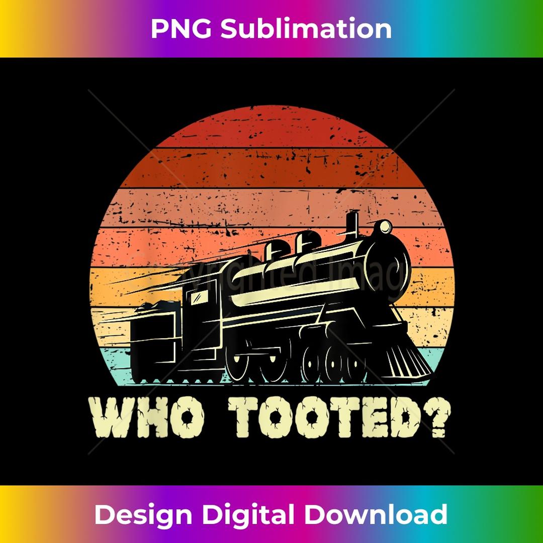 Who Tooted - Funny Train Lovers & Railroad Retro Sunset 3 | Inspire Uplift