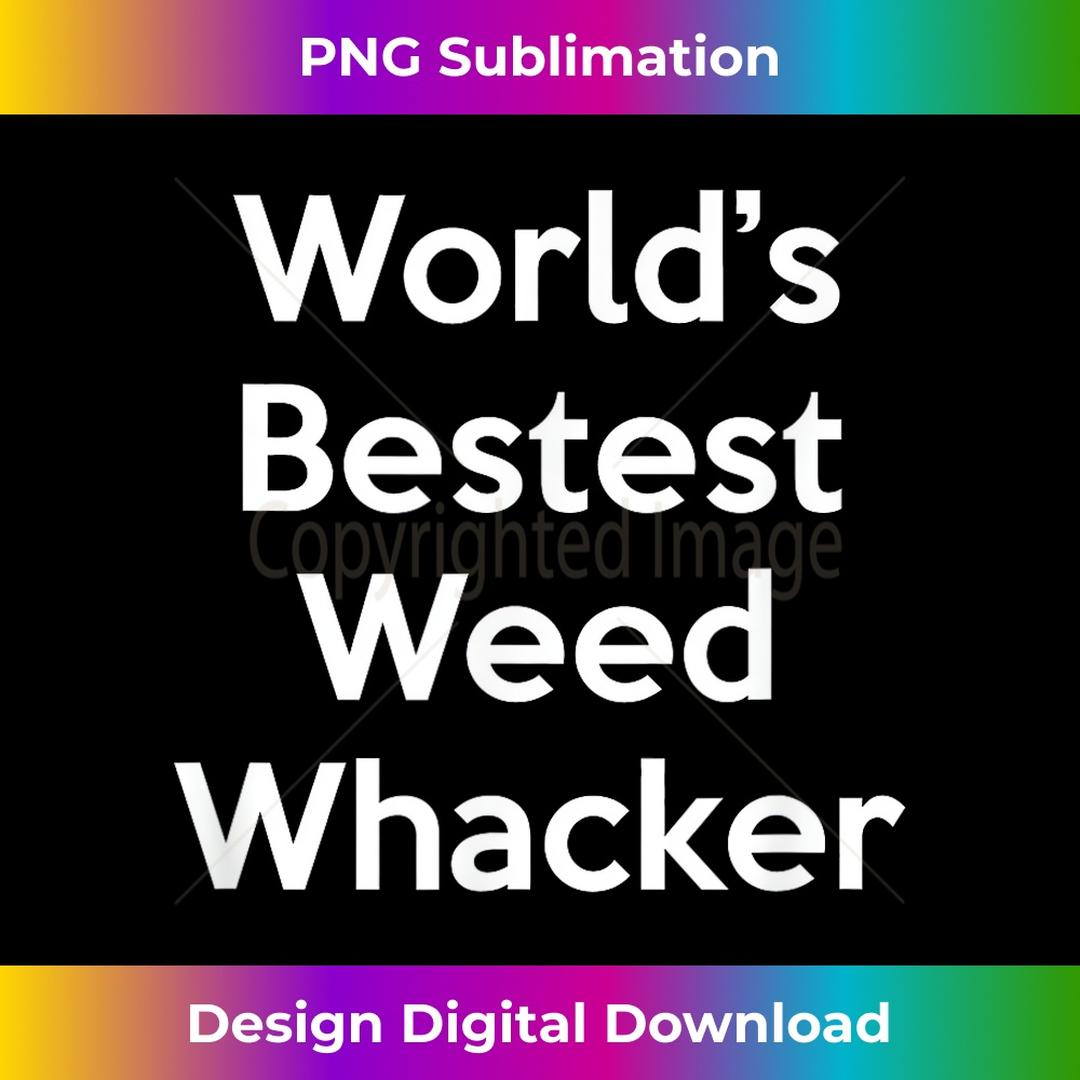 Worlds Bestest Weed Whacker Funny Gardener Gardening Men 1 - | Inspire ...