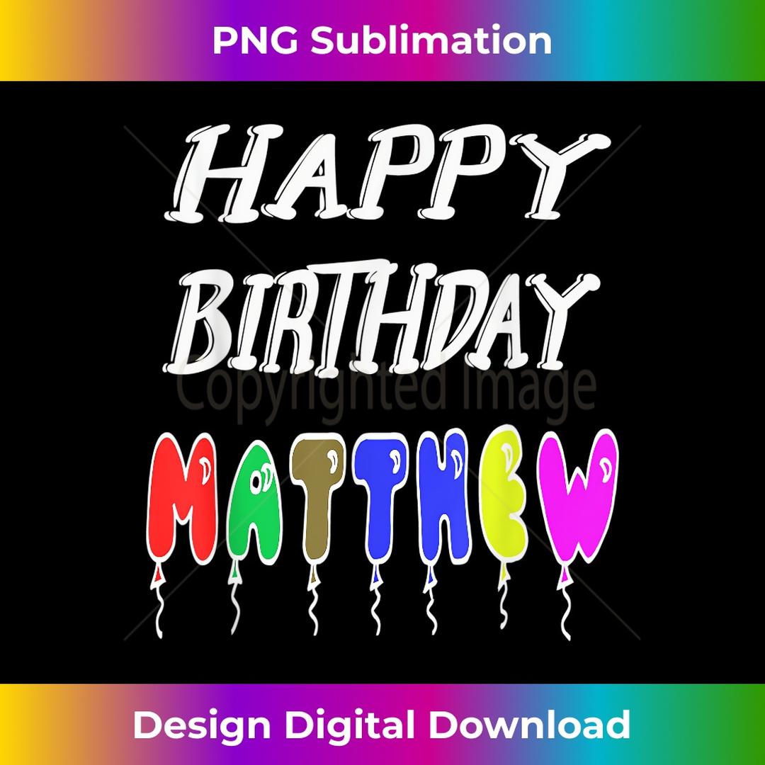 Happy Birthday Matthew - High-Resolution PNG Sublimation Fil | Inspire ...