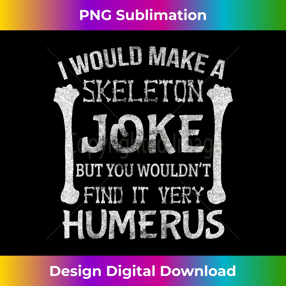 Skeleton Joke Funny Humerus Pun Anatomy 1 - PNG Transparent | Inspire ...