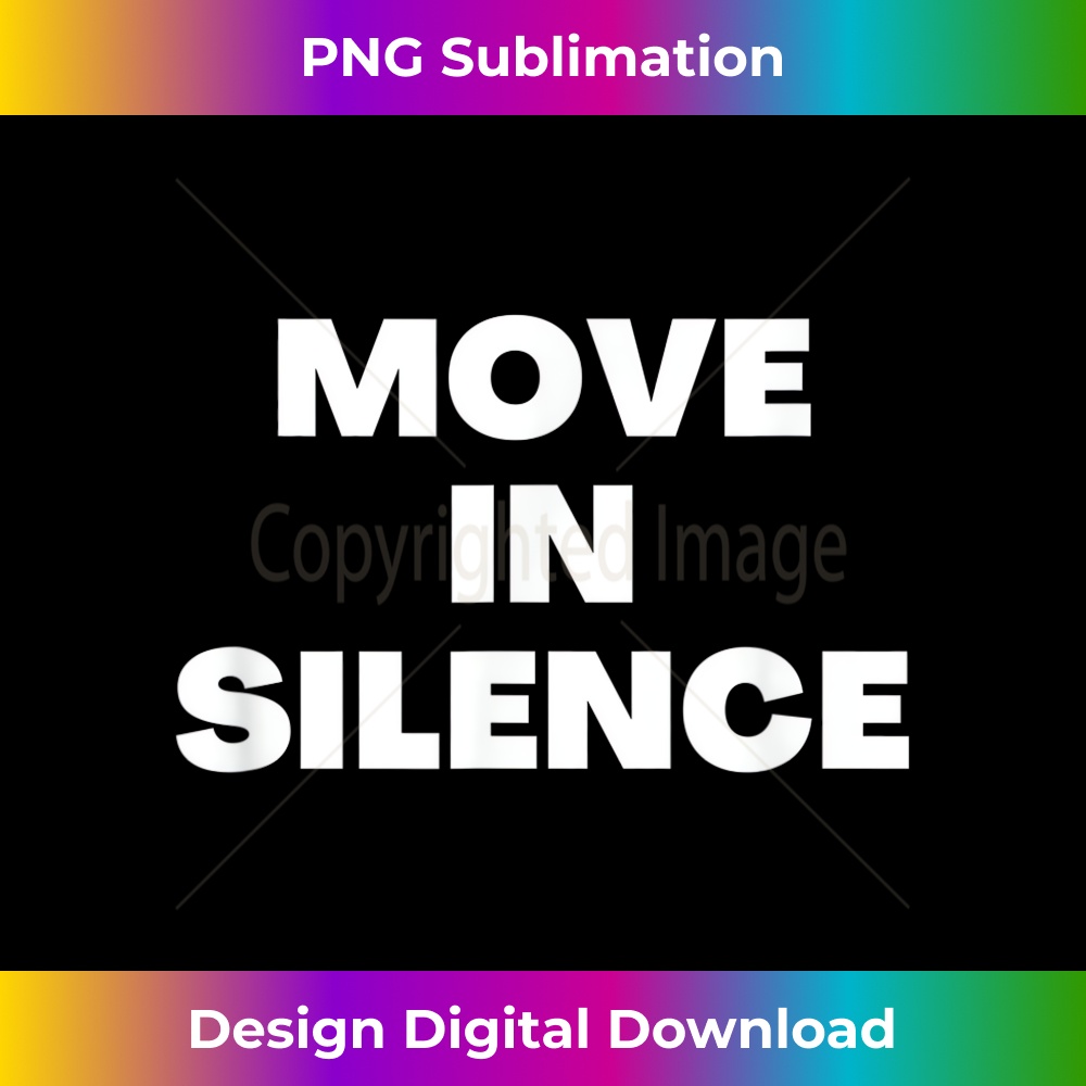 Move In Silence (White) 1 - Sublimation-Ready PNG File | Inspire Uplift