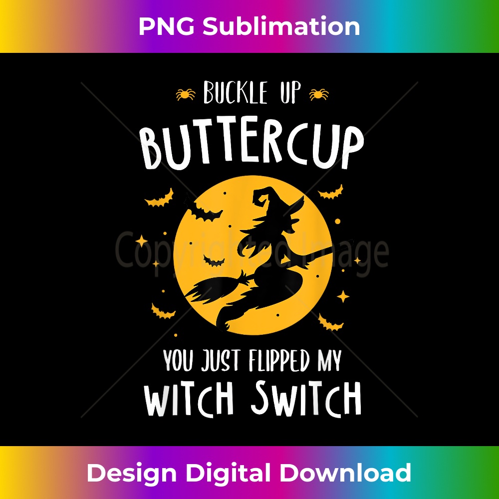 Buckle Up Buttercup You Just Flipped My Witch Switch - Insta | Inspire ...