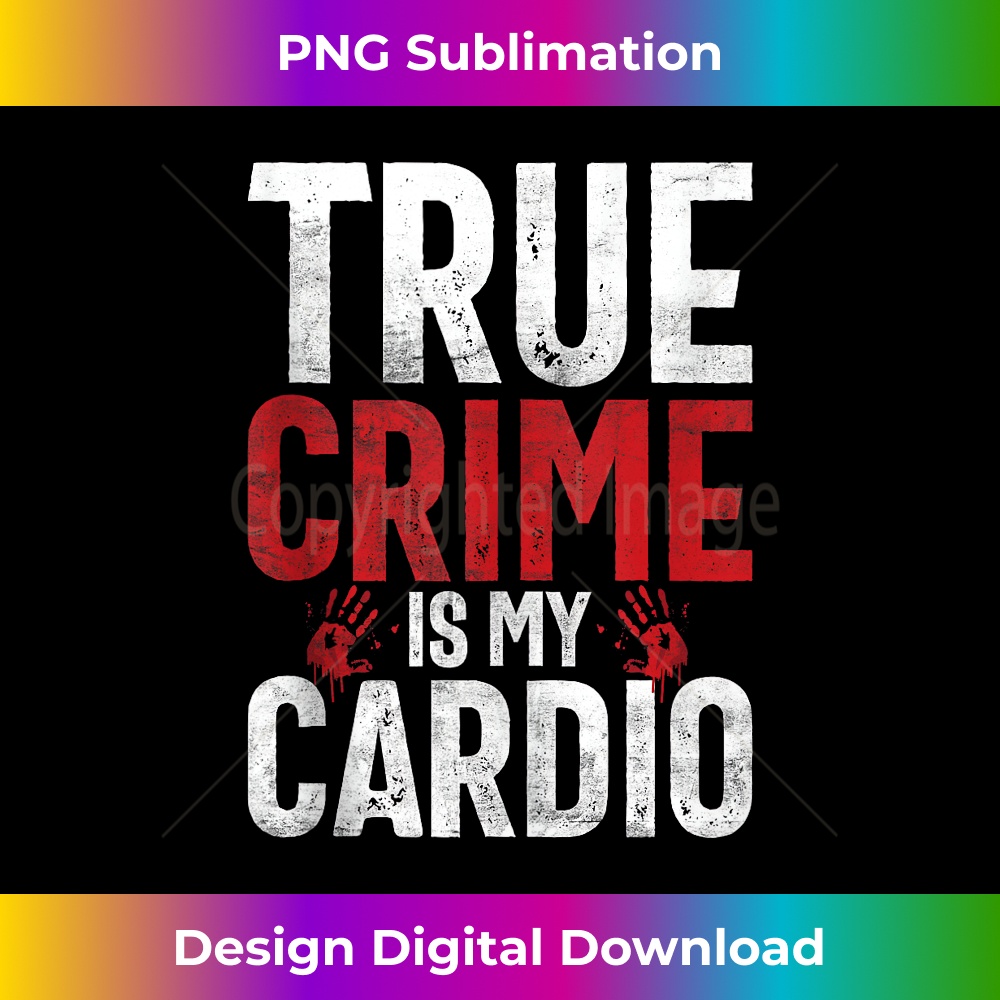 True Crime is my Cardio True Crime 2 - High-Resolution PNG S | Inspire ...