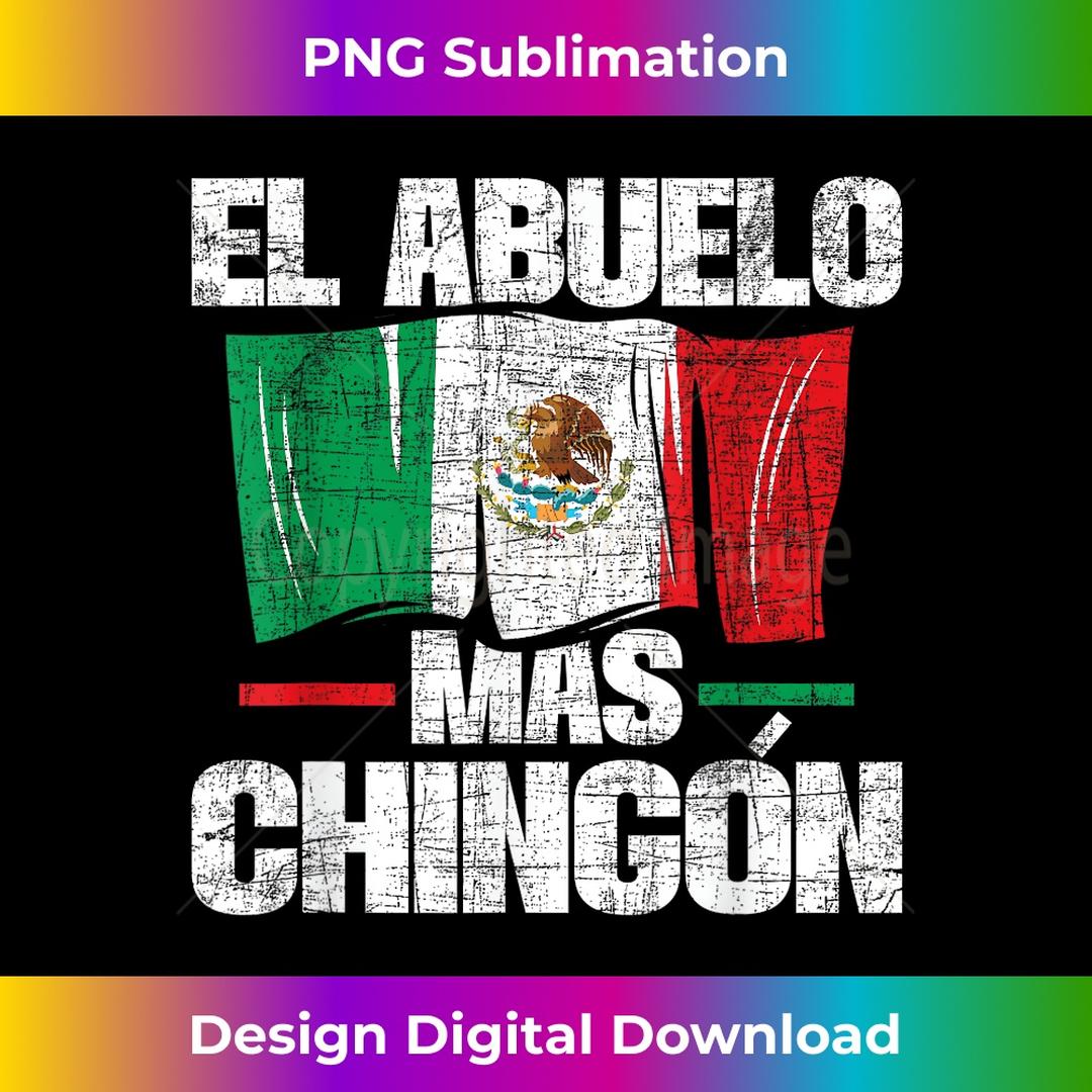 El Abuelo Mas Chingon - Mexican Flag Grandfather Grandpa | Inspire Uplift