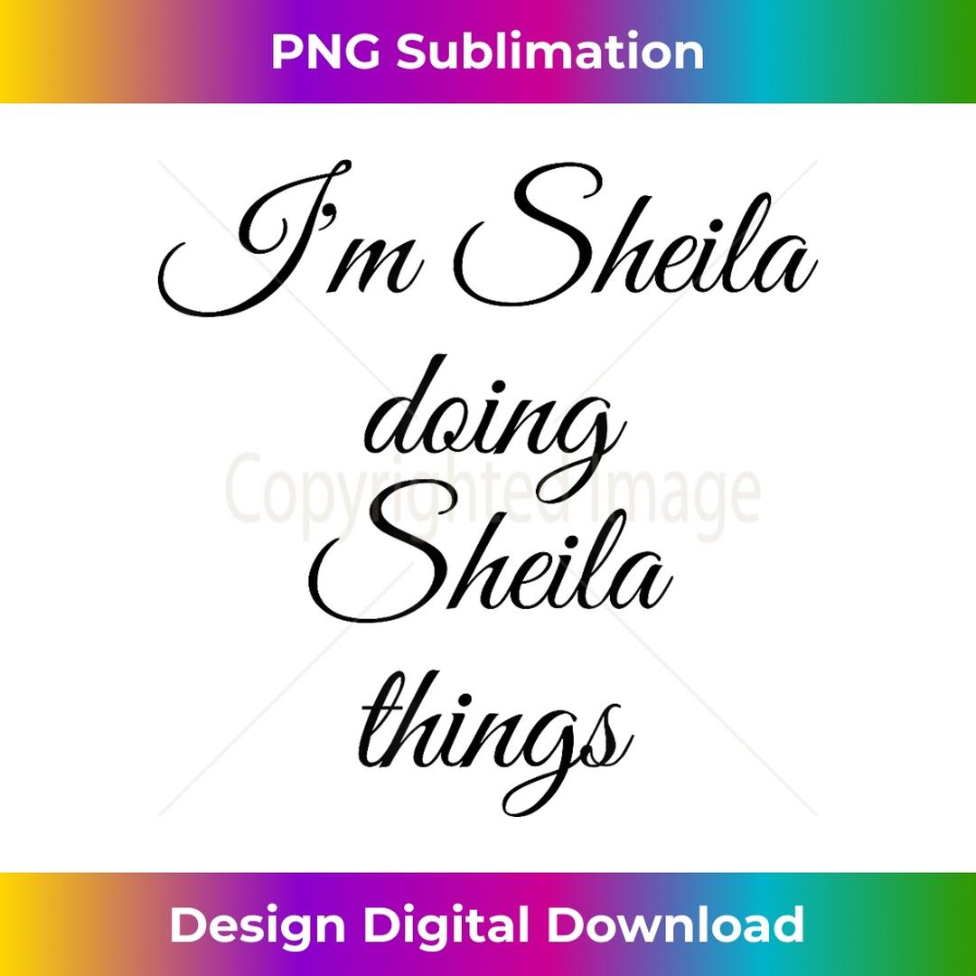 I'M SHEILA DOING SHEILA THINGS Funny Birthday Name Idea 1 - | Inspire ...