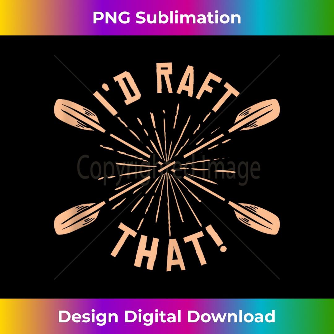 Funny I'd Raft That River Paddling White Water Rafting - Sty | Inspire ...