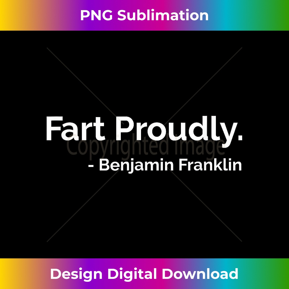 Fart Proudly - Benjamin Franklin Quote | Inspire Uplift