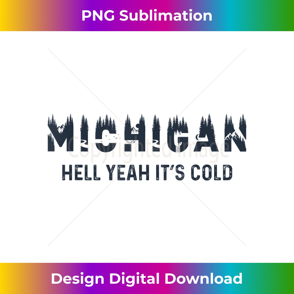 Michigan Hell Yeah It's Cold TSHIRT - Instant Sublimation Di | Inspire ...