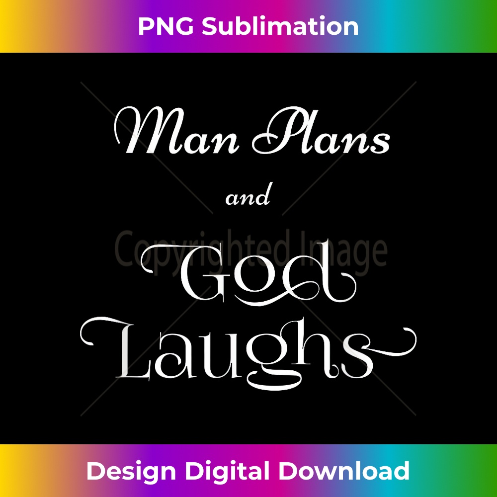Man Plans and God Laughs - Instant Sublimation Digital Downl | Inspire ...
