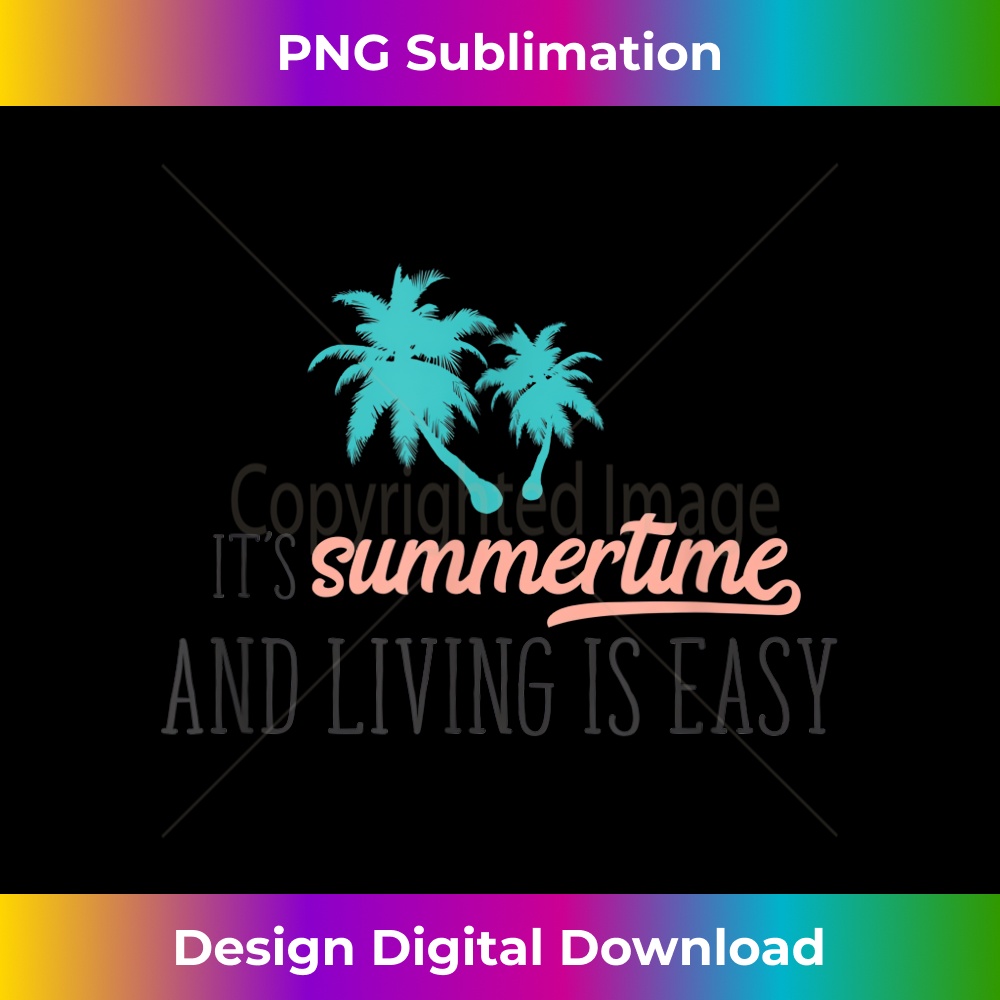It's summertime and living is easy - High-Quality PNG Sublim | Inspire ...