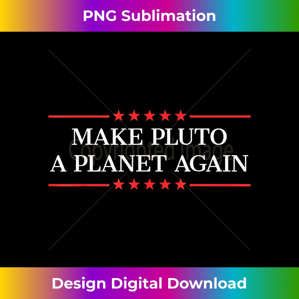 Make Pluto A Planet Again - PNG Transparent Sublimation Desi | Inspire Uplift