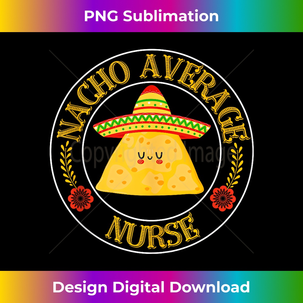 Nacho Average Nurse Mexican Cinco De Mayo Registered Nurse T | Inspire ...