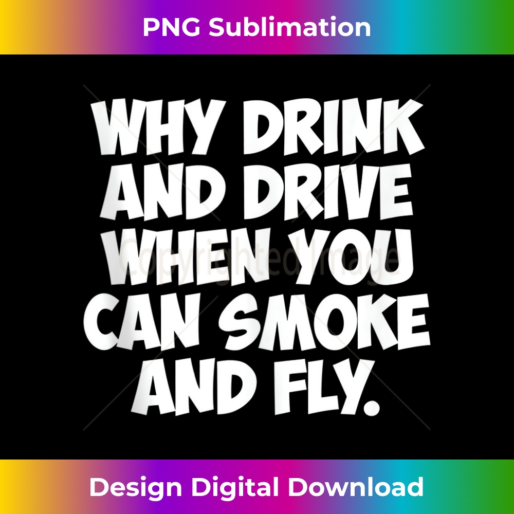 Why drink and drive when you can smoke and fly. Tank Top 3 - | Inspire ...