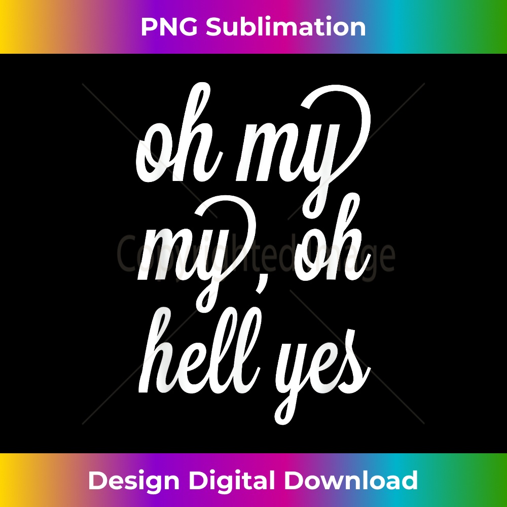 Oh, My My, Oh Hell Yes Classic Rock Song Funny - Exclusive P | Inspire ...