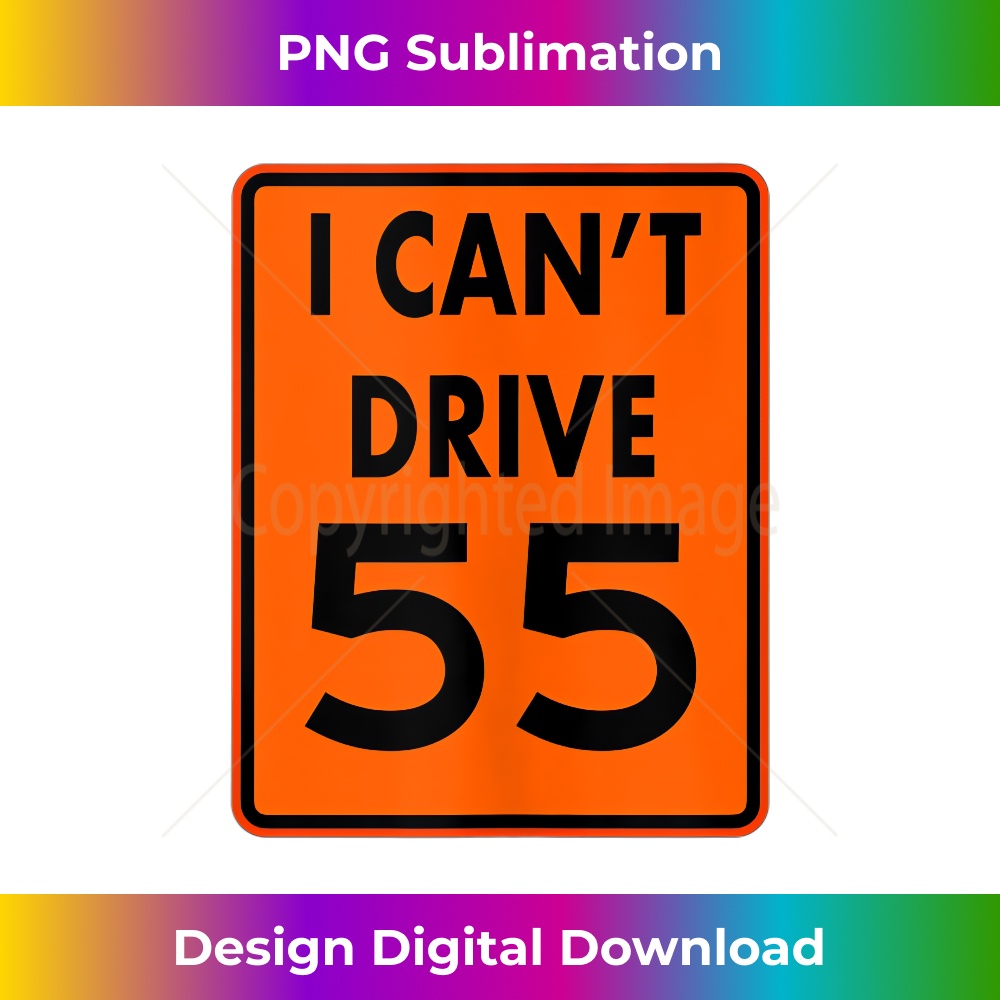 I cant drive 55 Funny Orange Gift Speeding Tank Top 1 - High | Inspire ...