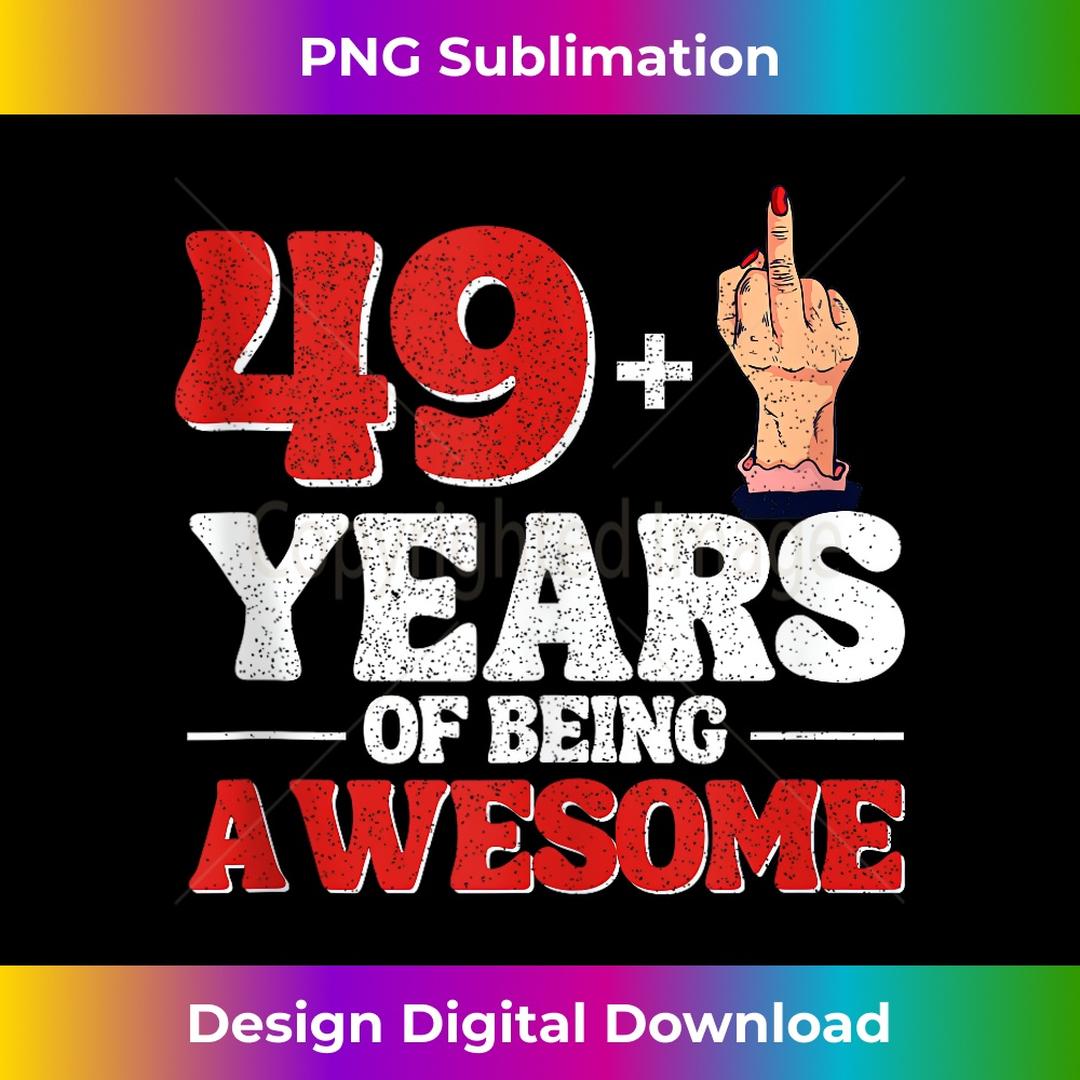 I am 49 plus 1 middle finger for a 50th Birthday Tank Top 1 | Inspire ...