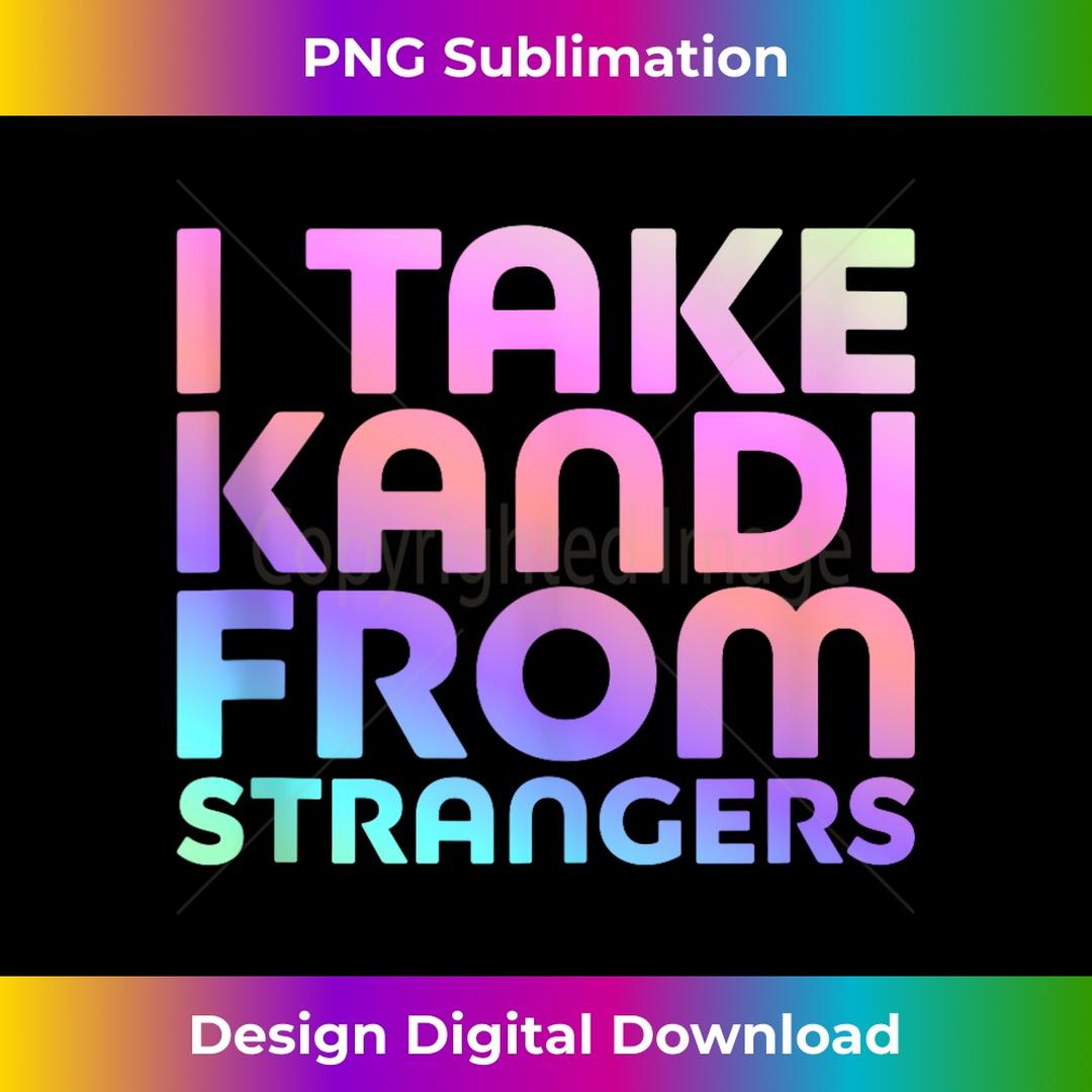 I Take Kandi From Strangers - Funny Rave EDM Quote 1 | Inspire Uplift