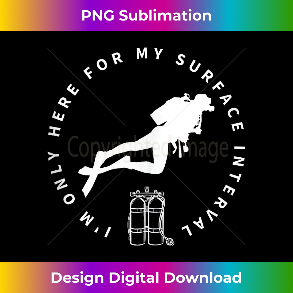 Scuba Diver Im Only Here For My Surface Interval Scuba Diver | Inspire Uplift
