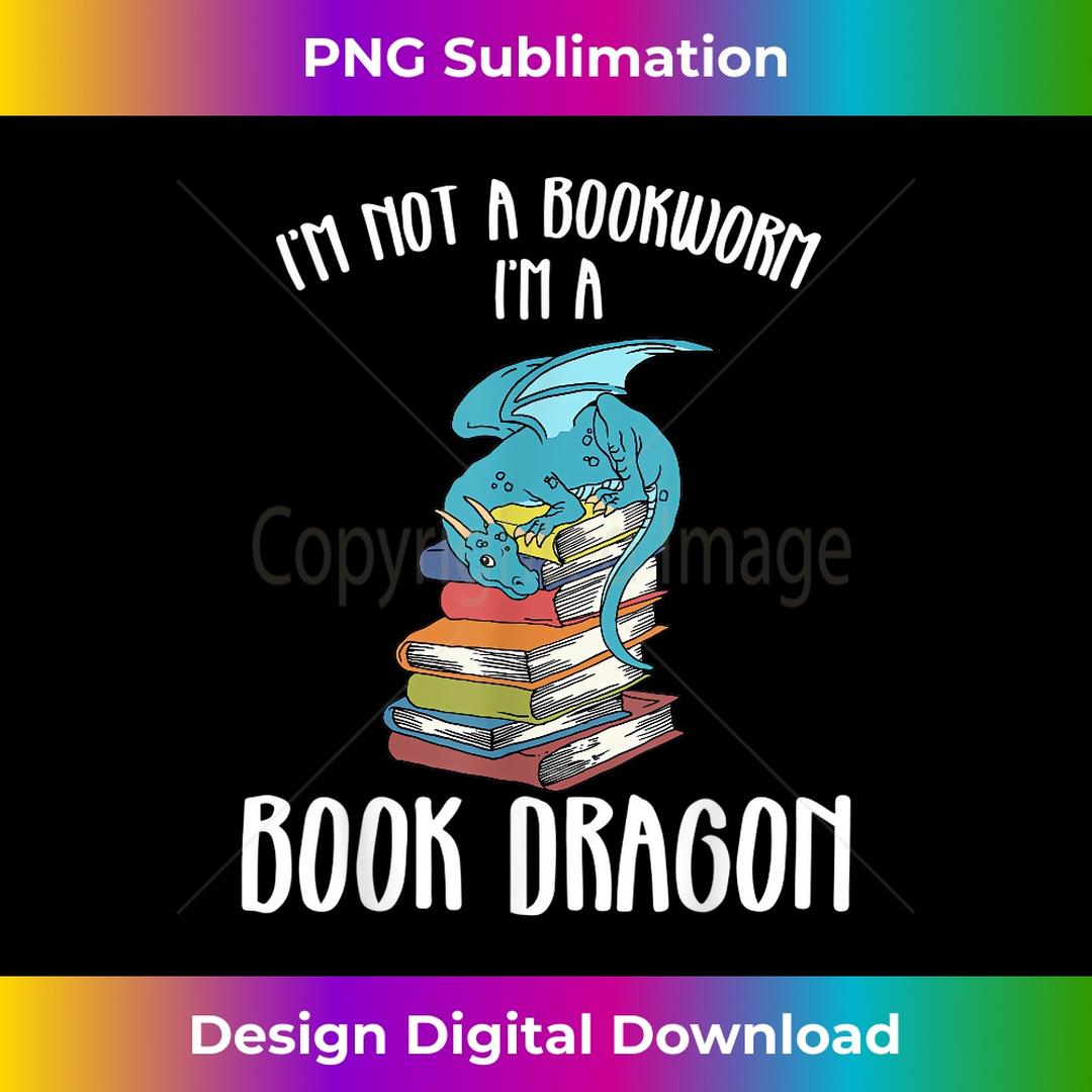 Im A Book Dragon Not A Worm 1 - PNG Transparent Sublimation | Inspire ...