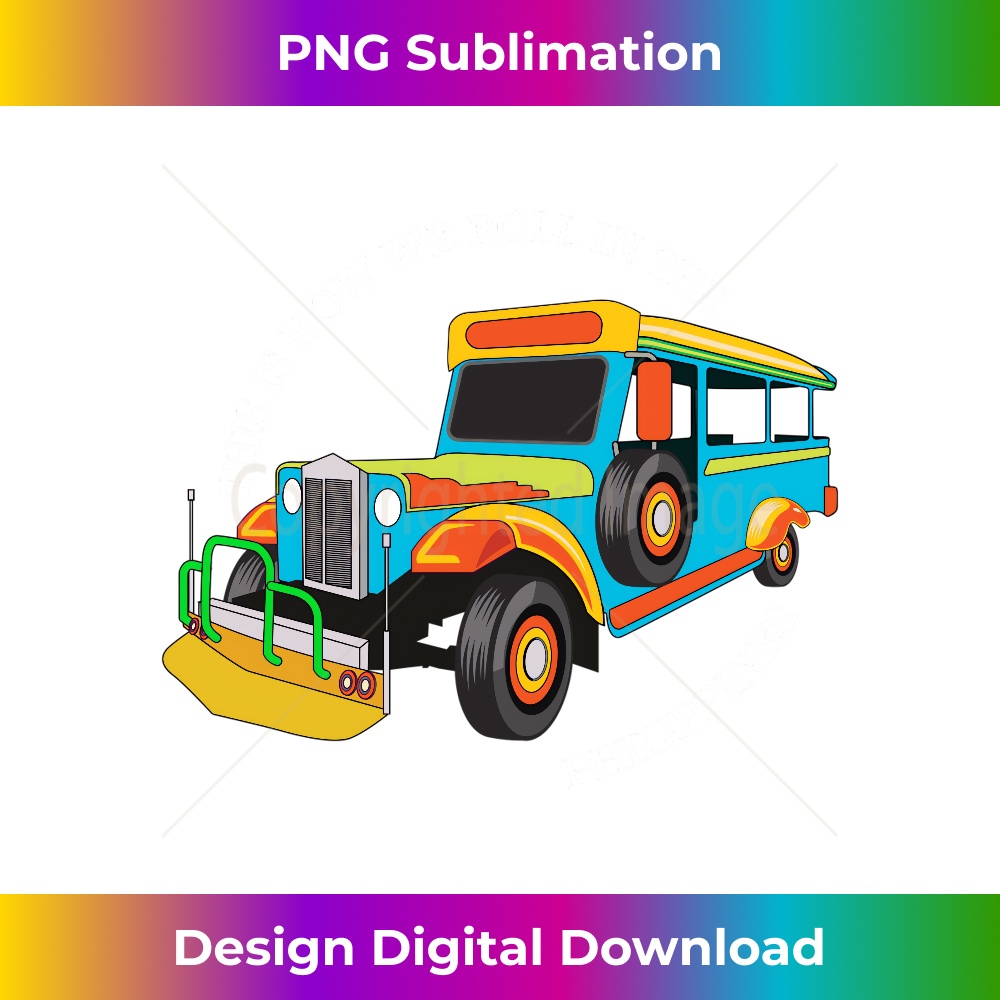 This Is How We Roll In the Philippines Pinoy Jeepney Long Sl | Inspire ...