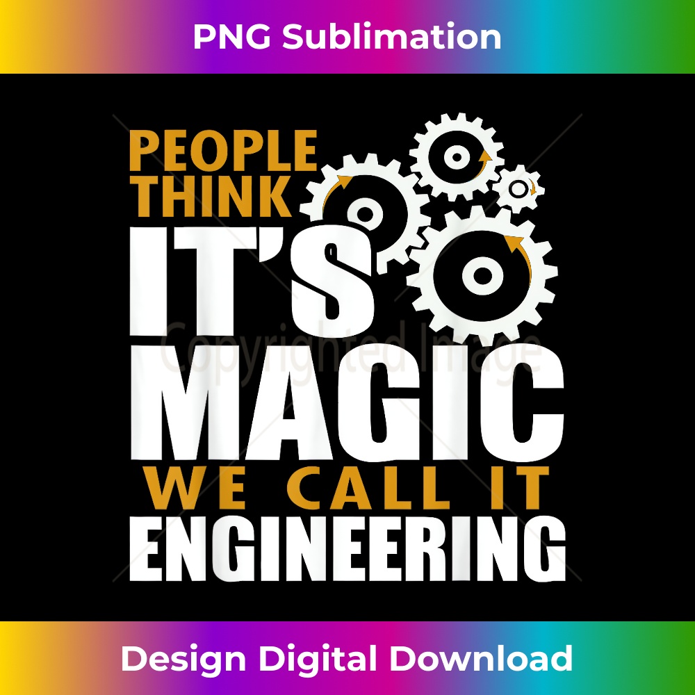 Engineer - Think It's Magic We Call It Engineering | Inspire Uplift