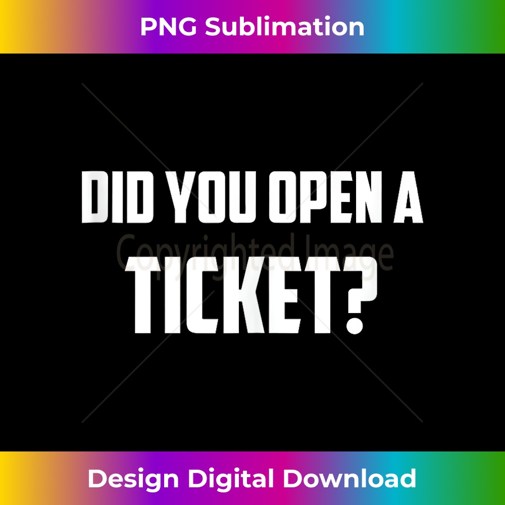 Mens Did You Open A Ticket Network System Admin Funny Tech S | Inspire ...