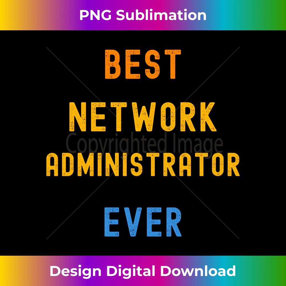 Best Network Administrator Ever Appreciation Long Sleeve - H | Inspire ...