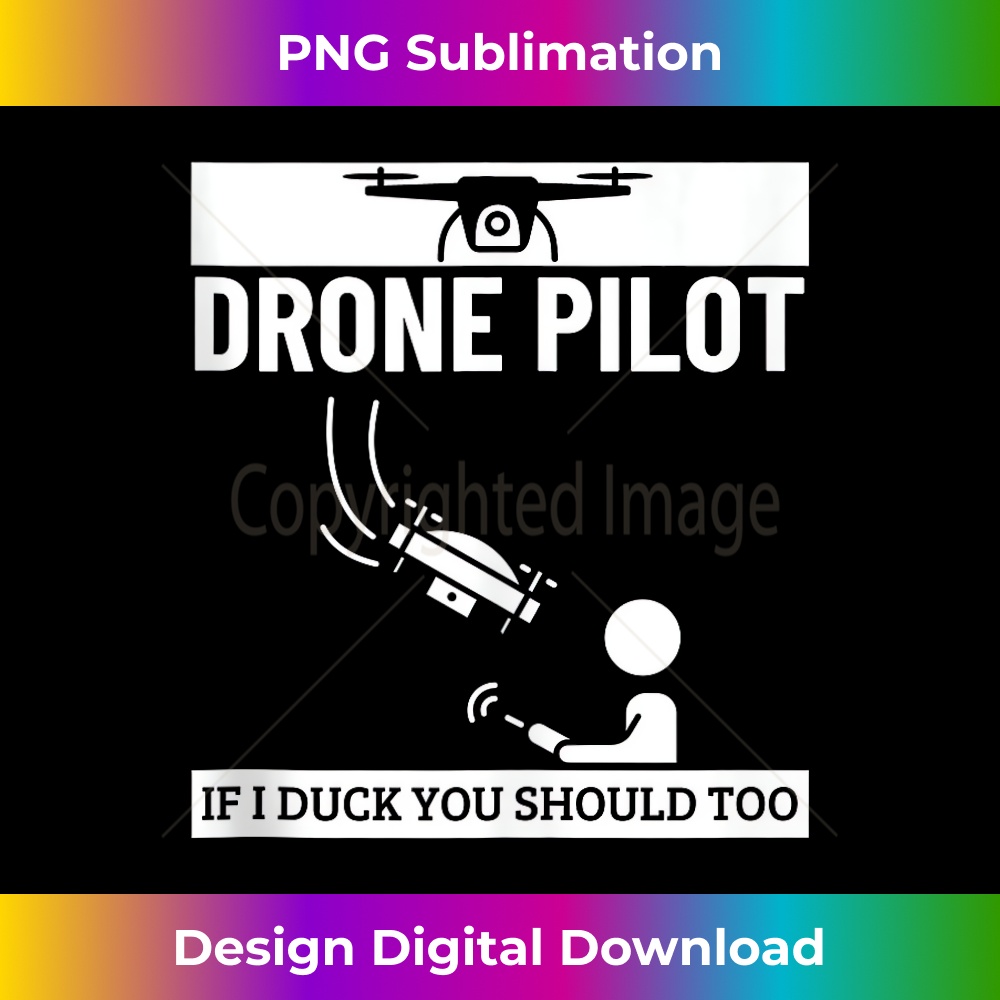 Drone Pilot If I Duck You Should Too Funny Drone Pilot Tank | Inspire ...