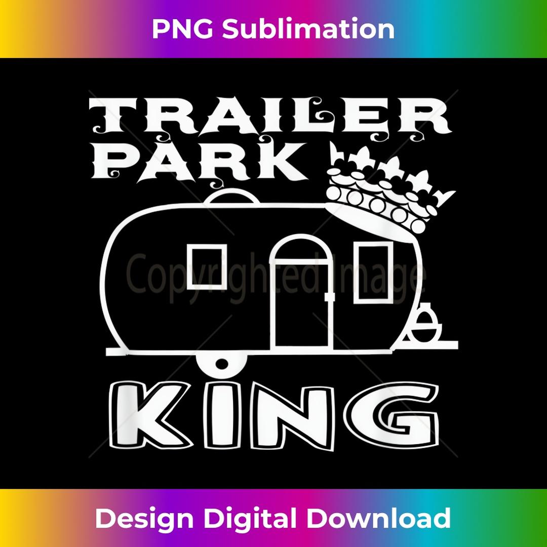 Trailer Park King Redneck Camping RV Mobile Home Fun - Styli | Inspire ...