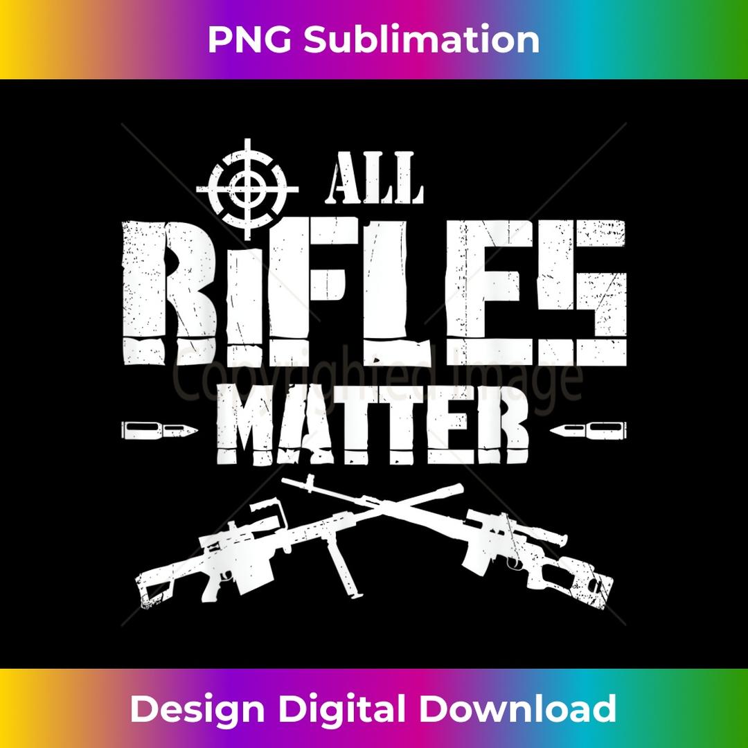 All Rifles Matter Gun Gift - PNG Sublimation Digital Downloa | Inspire ...
