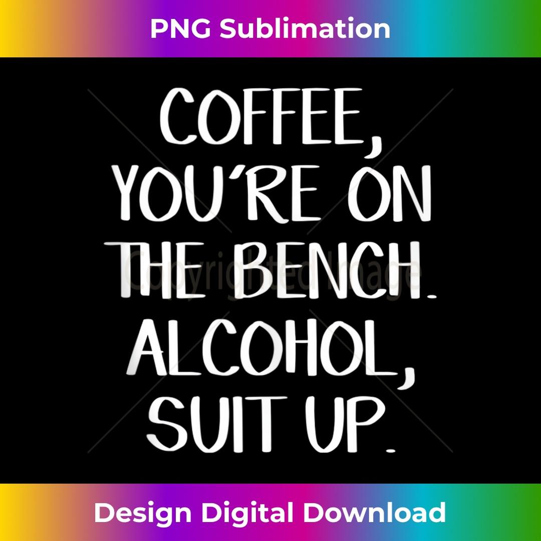 Coffee you're on the bench Alcohol suit up - Elegant Sublima | Inspire ...