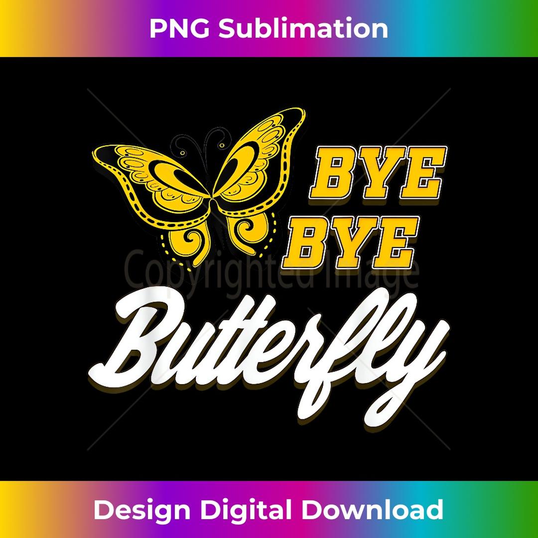 Butterfly Bye Bye - Exclusive Sublimation Digital File | Inspire Uplift