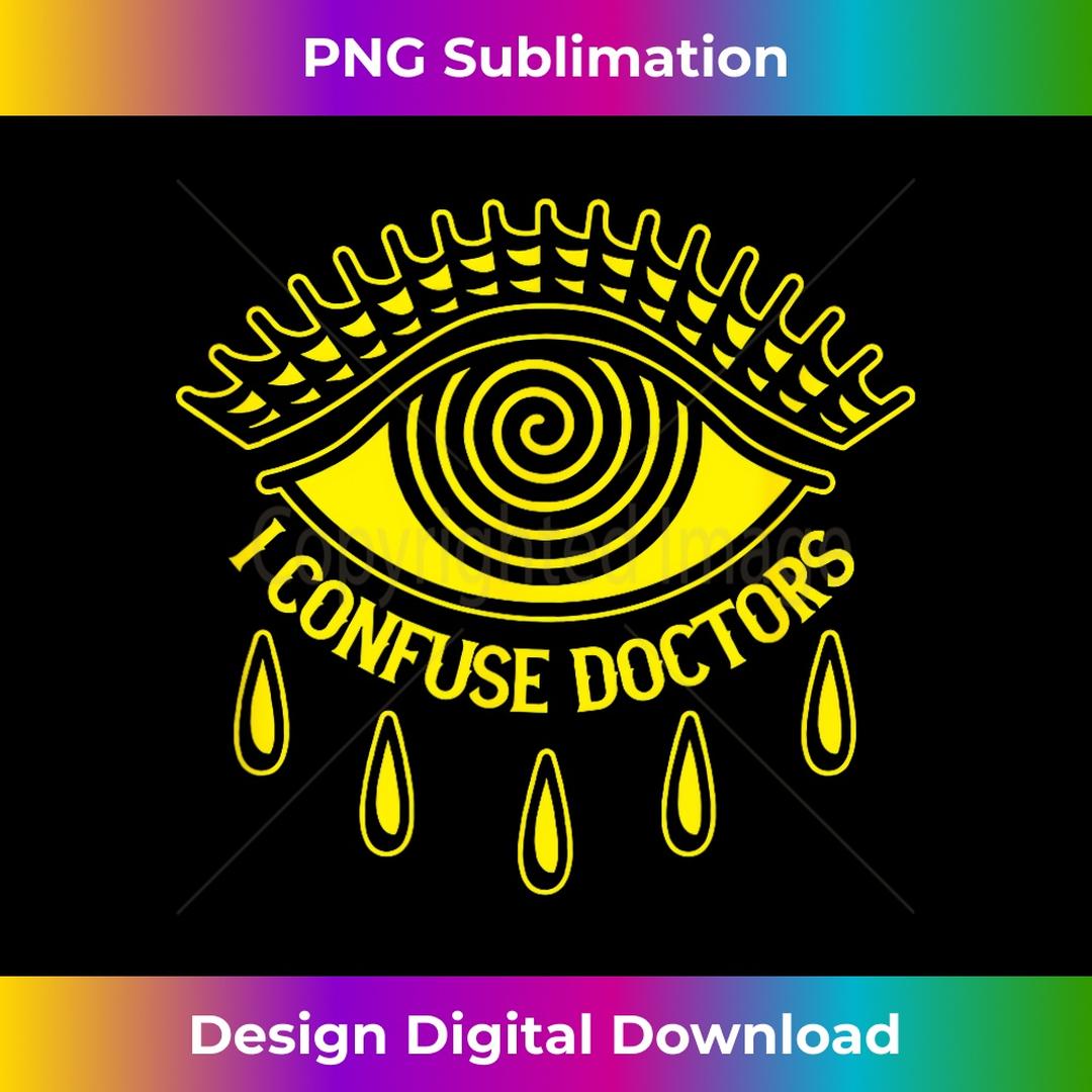 I confuse doctors - Unique Sublimation PNG Download | Inspire Uplift