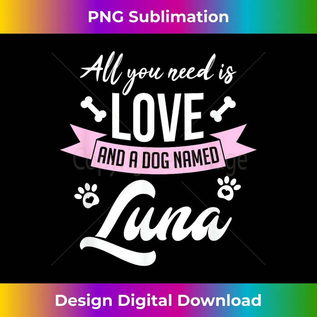 All You Need Is Love And A Dog Named Luna Owner - Retro PNG | Inspire ...