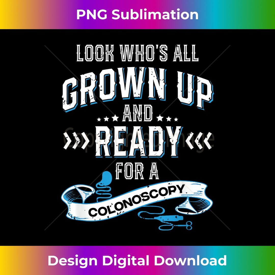 Funny Look Who's All Grown Up And Ready For A Colonoscopy - | Inspire ...
