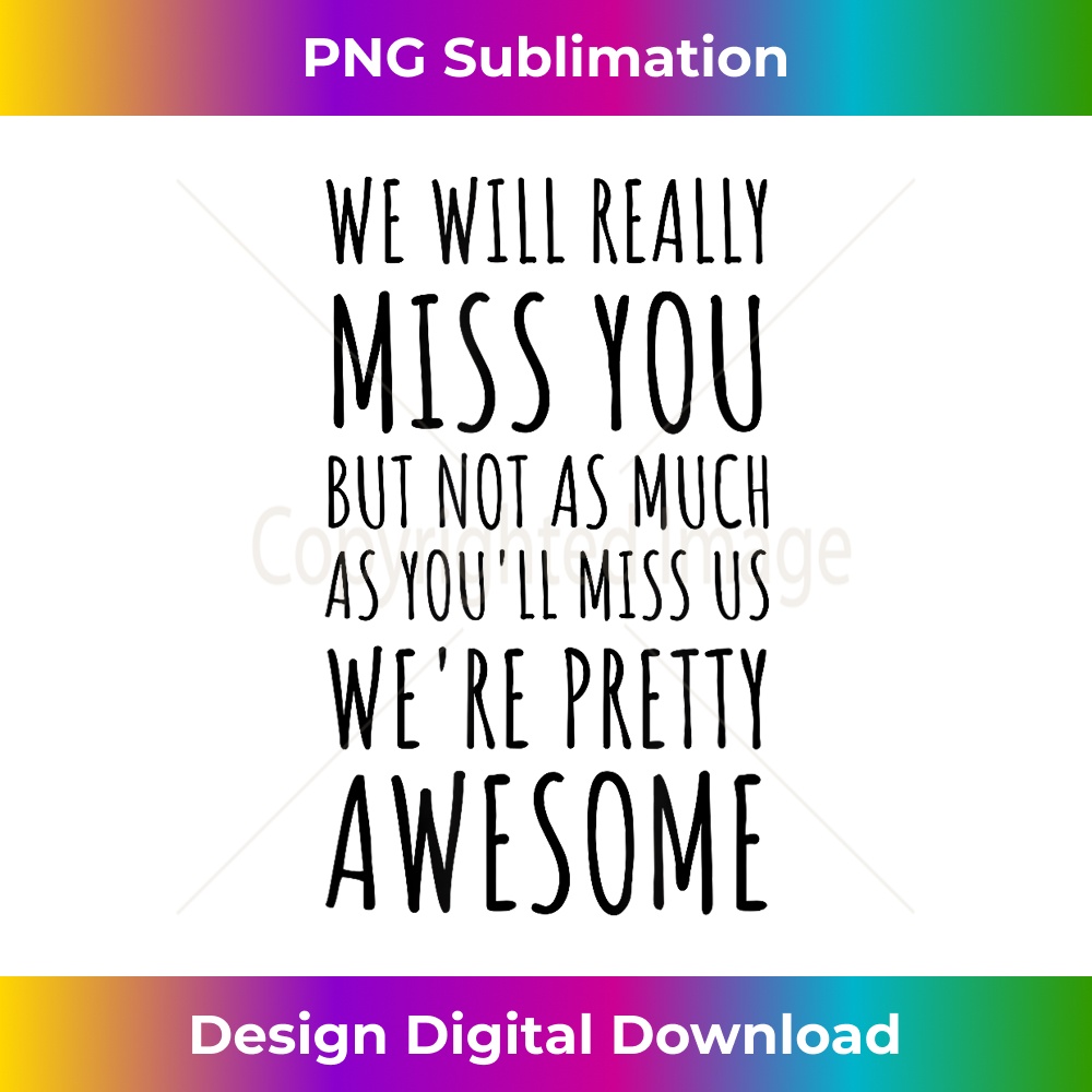 We Will Miss You, but probably not as much as funny 2 - Arti | Inspire ...