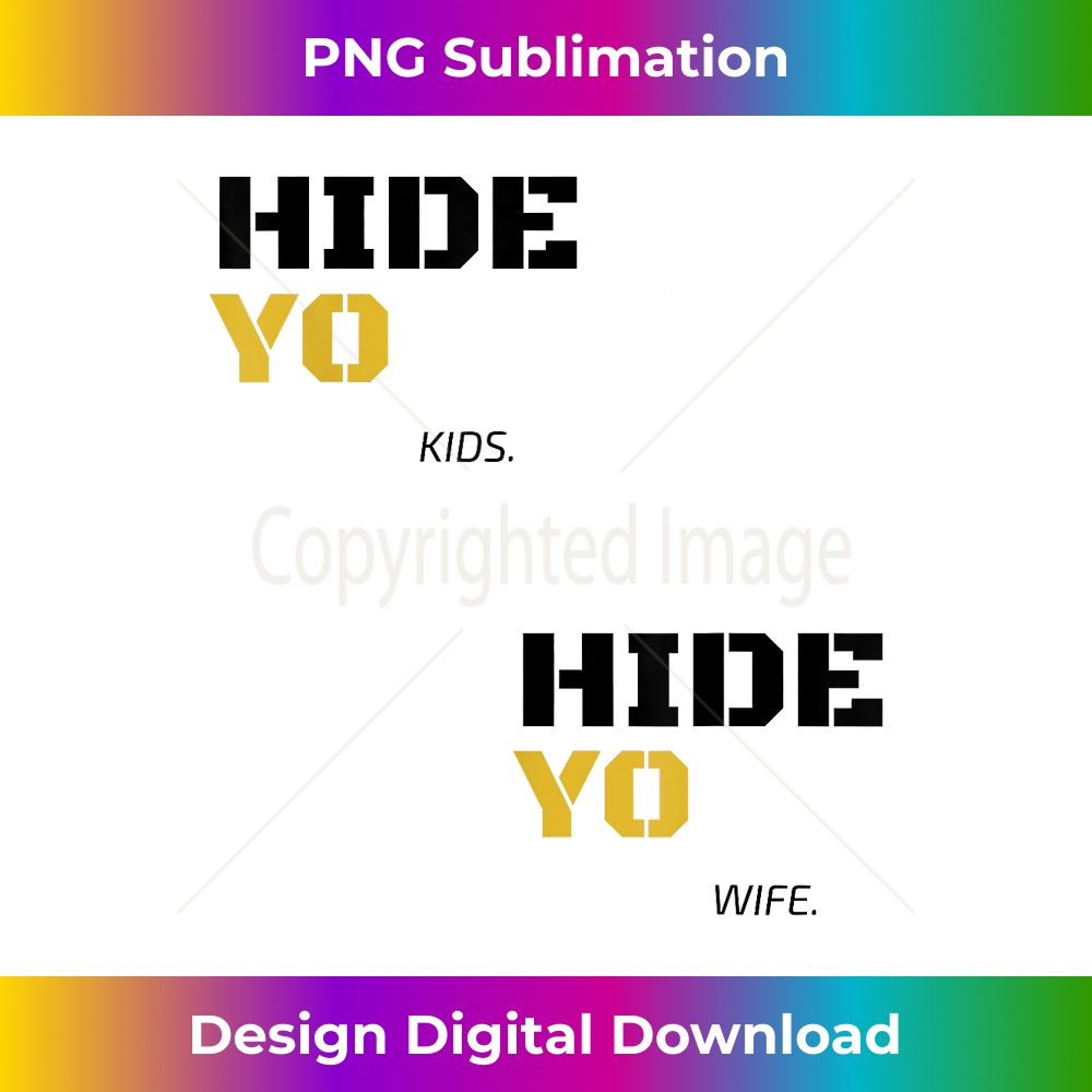 Hide Yo , Hide Yo Wives , Hide Yo kids - PNG Transparent Dig | Inspire ...