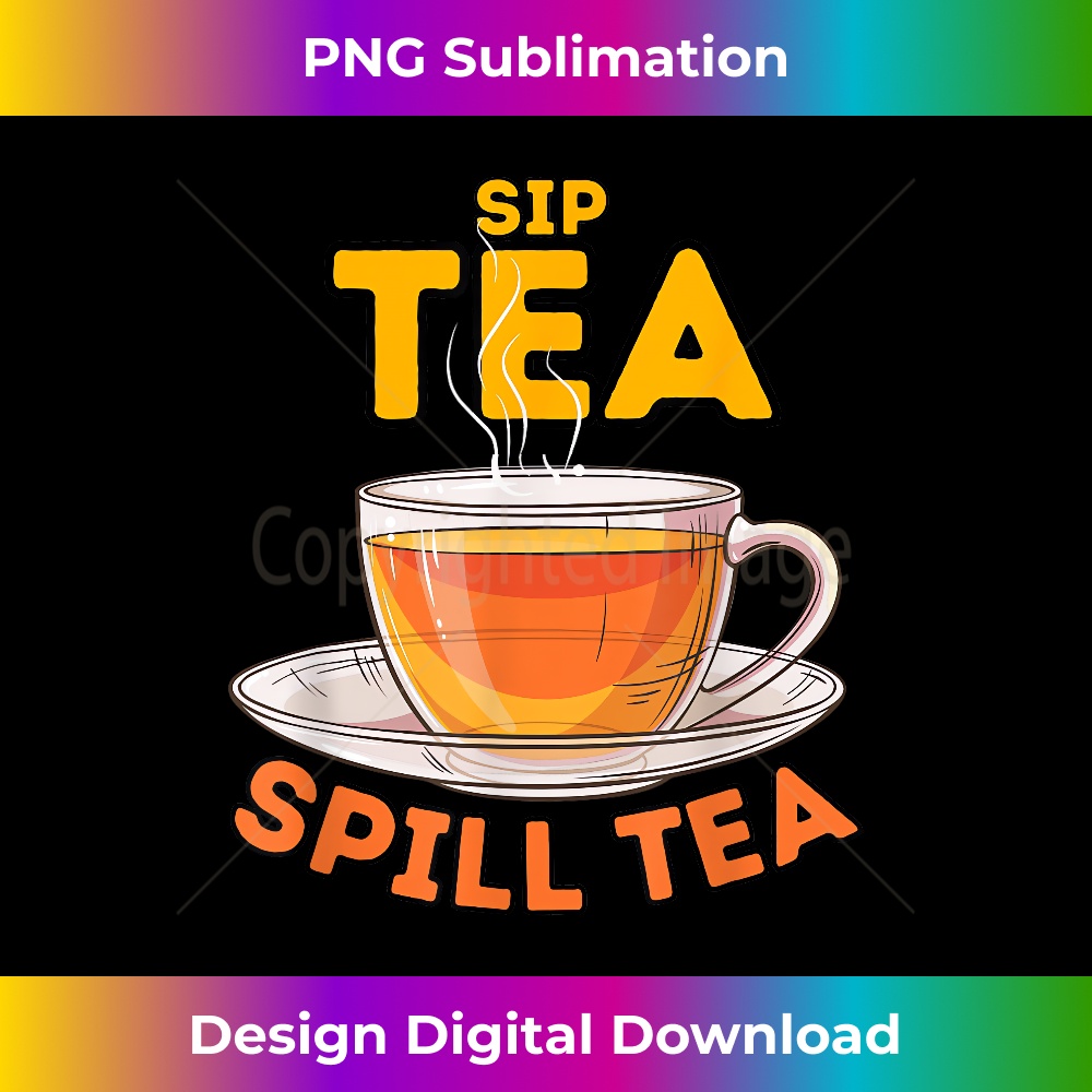 Sip Tea, Spill Tea and Sarcasm 1 - PNG Sublimation Digital D | Inspire ...