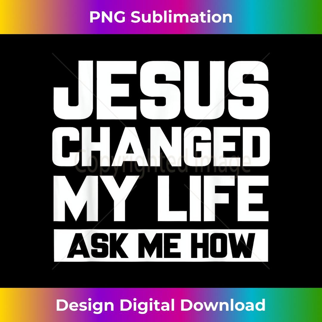Jesus Changed My Life Asked Me How Christ Jesus 1 - High-Res | Inspire ...
