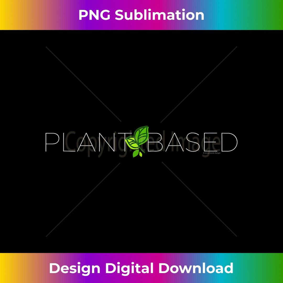 Stylish PLANT BASED Design for Vegan and Plant Based 1 - Sty | Inspire ...