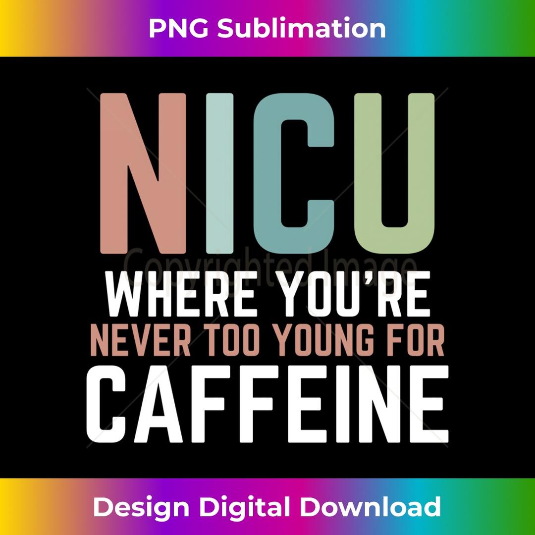 NICU Where You're Never Too Young For Caffeine NICU Nurse 2 | Inspire ...