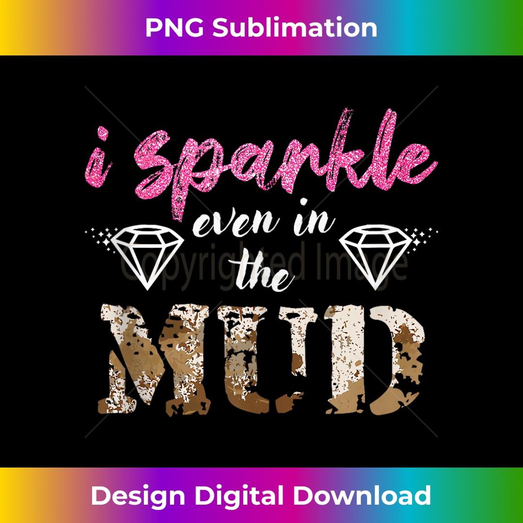 Funny I Sparkle Even in Mud Mudding Team Girls Run Princess | Inspire ...