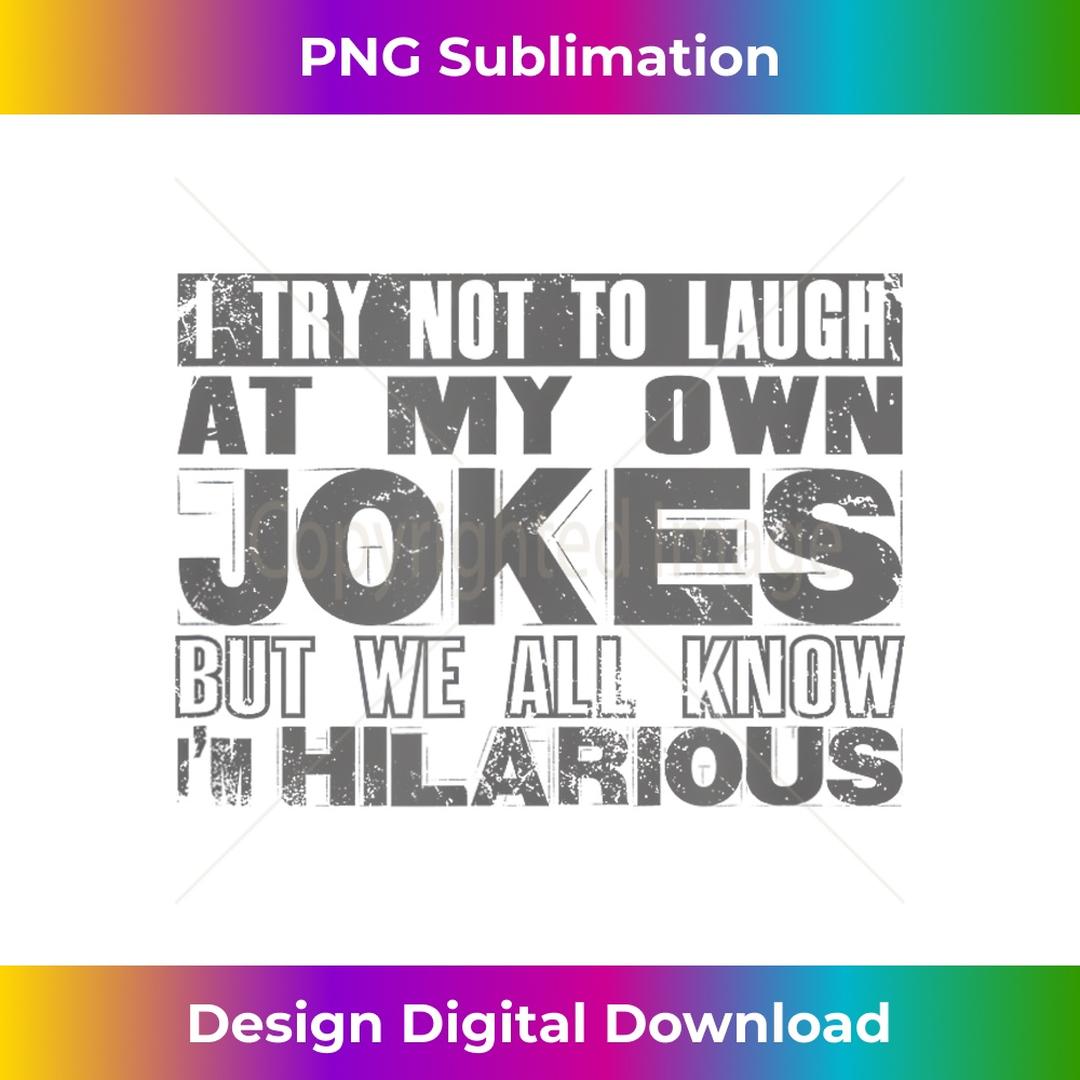 I Try Not To Laugh At My Own Jokes But... 1 - PNG Transparen | Inspire ...