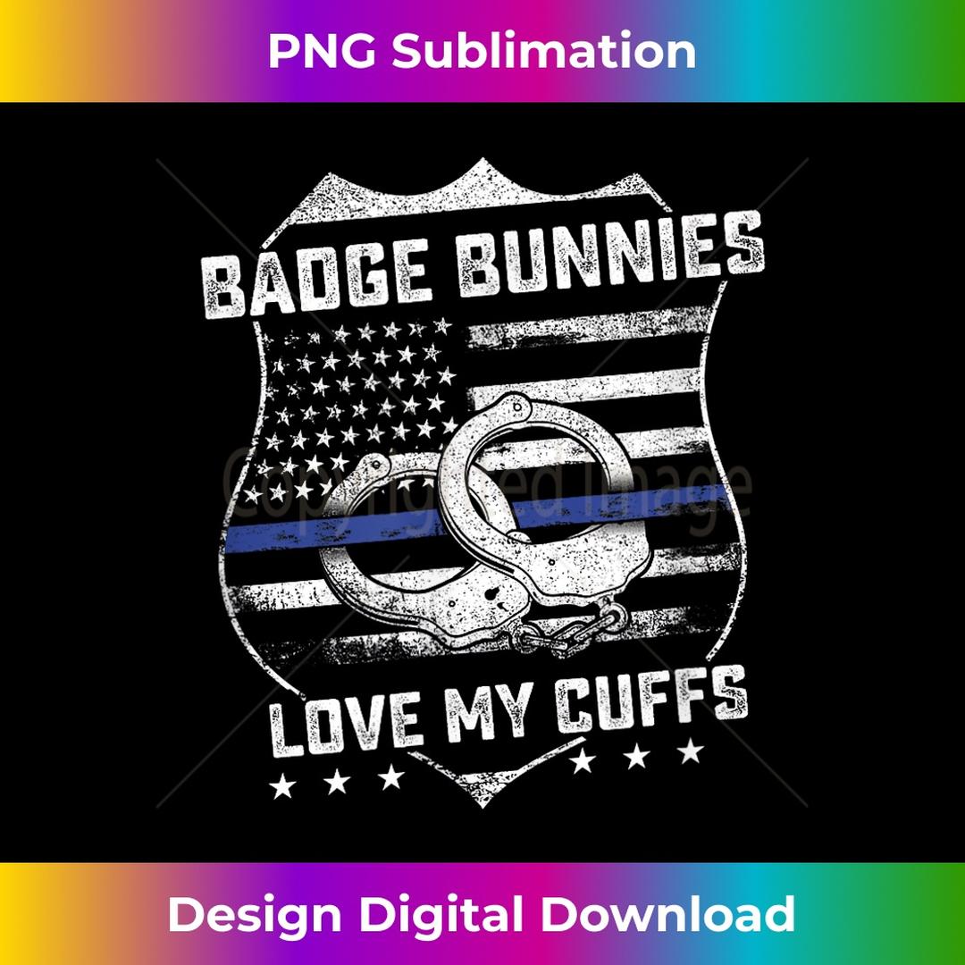 Badge Bunnies Love My Cuffs Funny Police Humor Gifts - PNG S | Inspire ...
