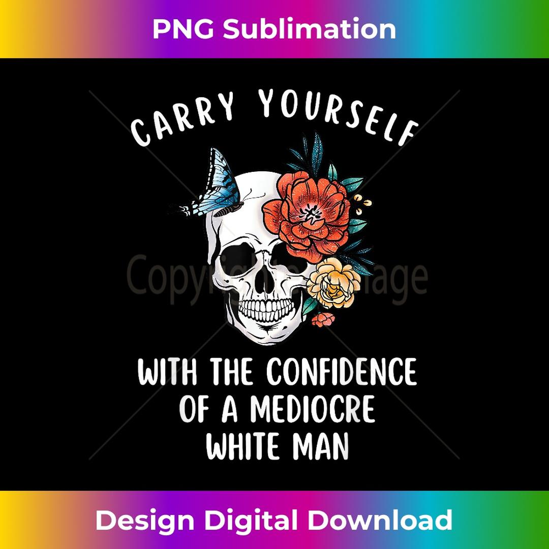 Carry Yourself With The Confidence Of A Mediocre White Man - | Inspire ...