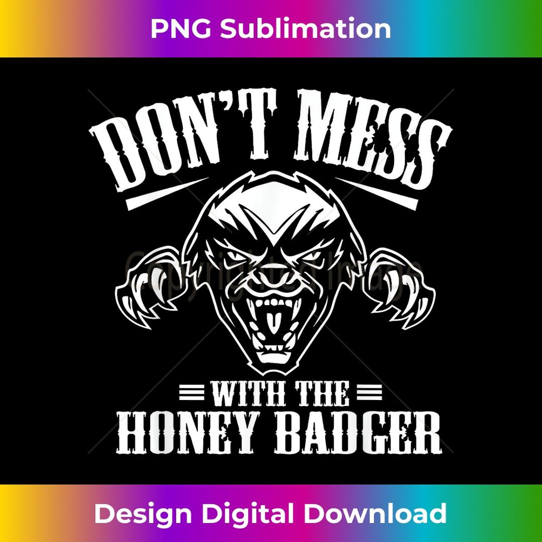 Don't Mess With The Honey Badger Angry - Fun Idea | Inspire Uplift