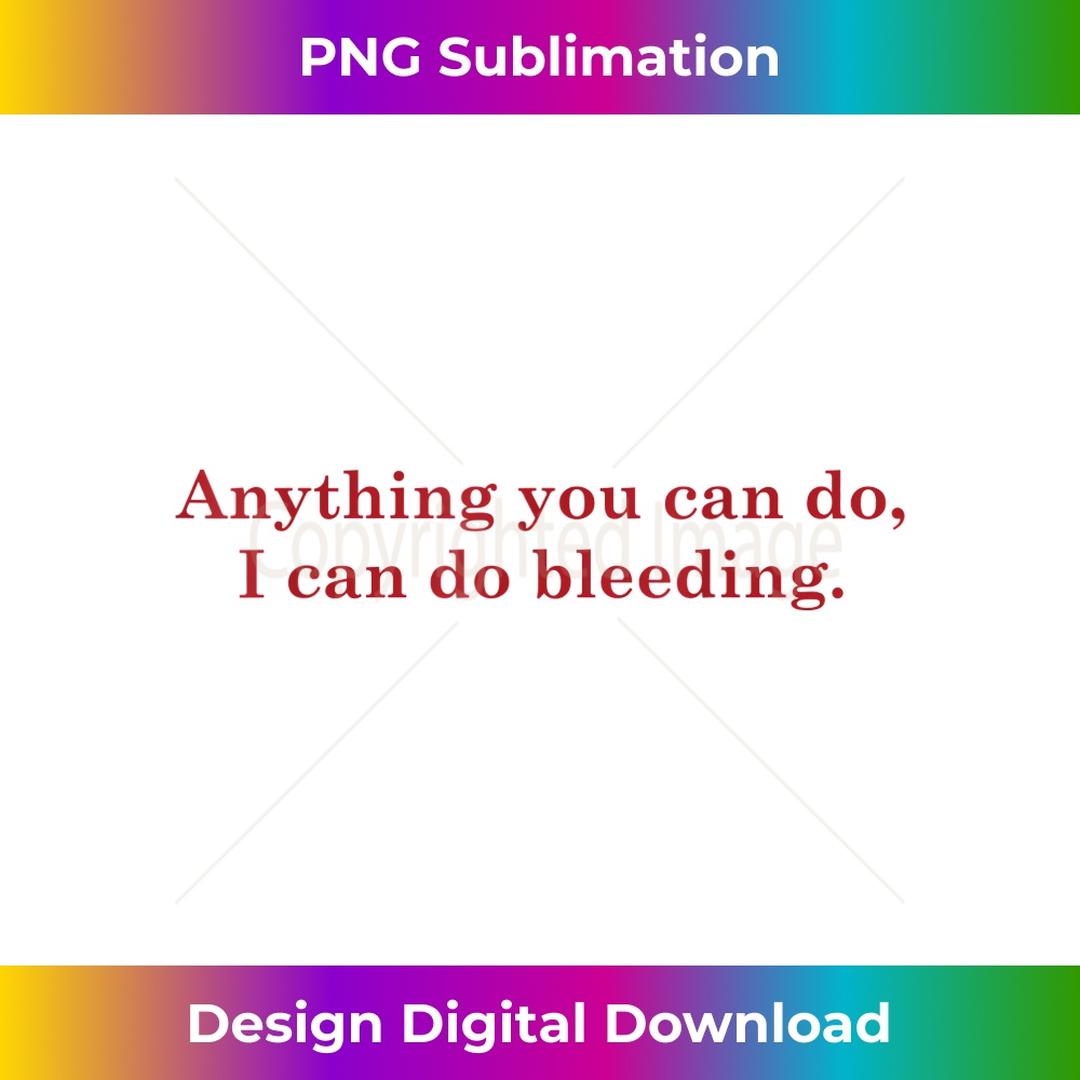 Anything You Can Do I Can Do Bleeding Power - Special Editio | Inspire Uplift