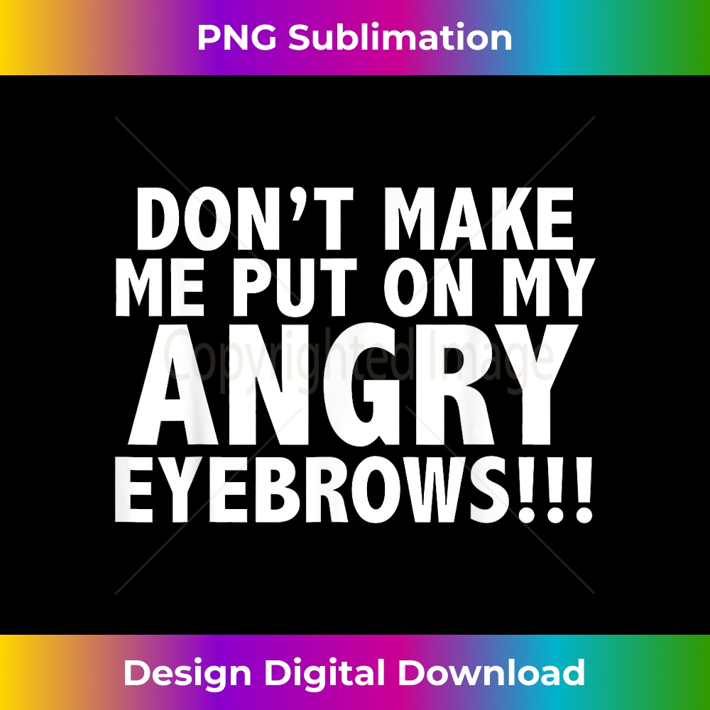 Angry Eyebrows - High-Resolution PNG Sublimation File | Inspire Uplift