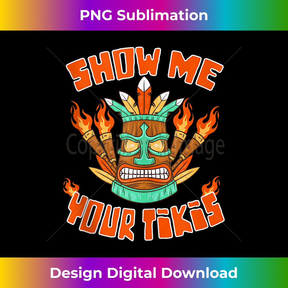 Funny Show Me Your Tikis Hawaiian Beach Luau Party Aloha Tan | Inspire ...